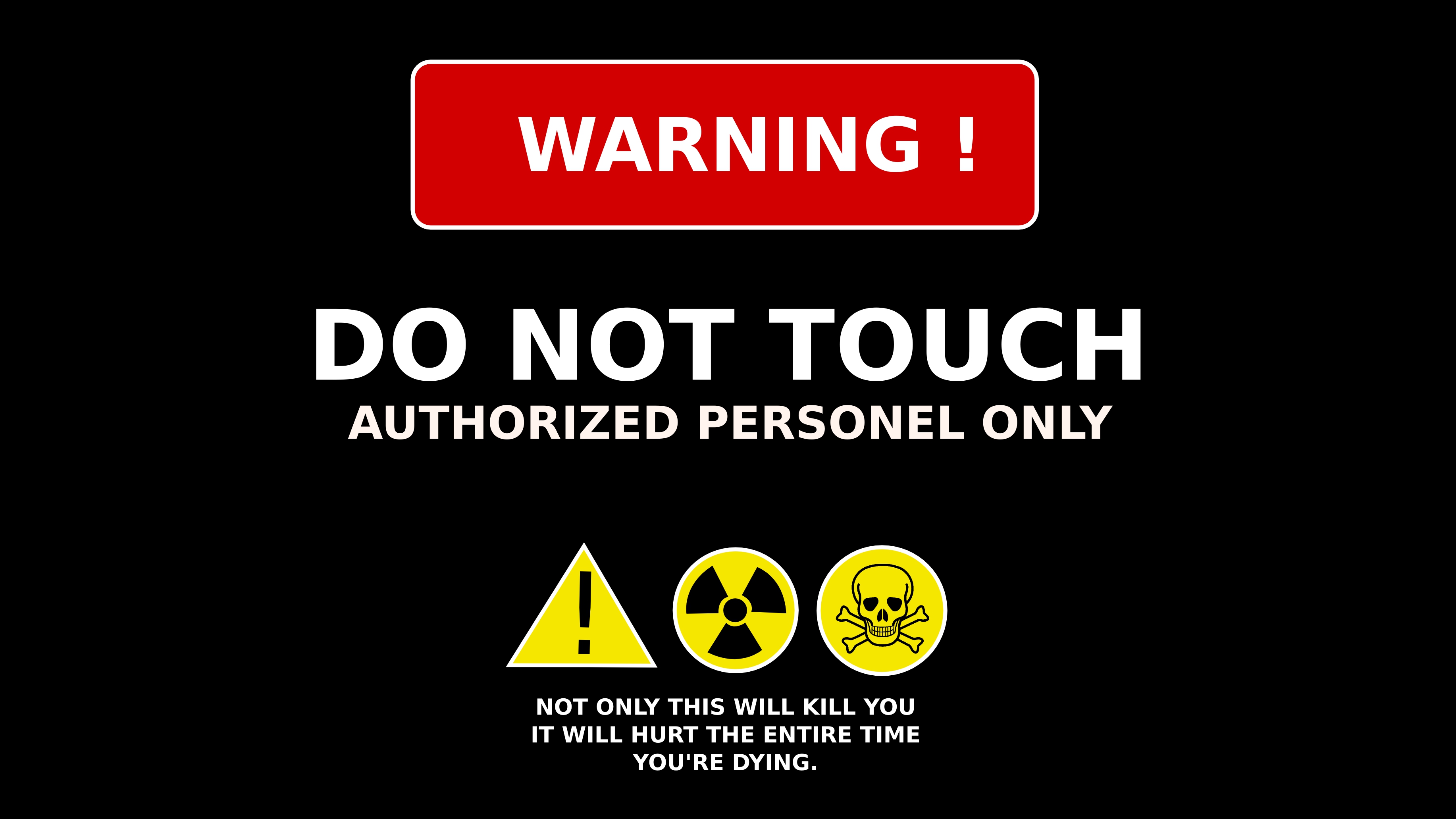Free Download WARNING DO NOT TOUCH Wallpaper 3668x2063 For Your Free Download WARNING DO NOT TOUCH Wallpaper 3668x2063 For Your